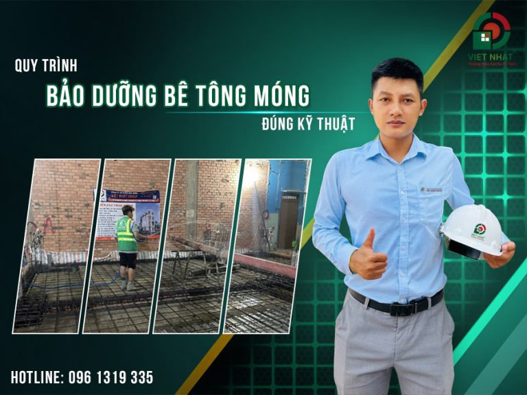Quy Trình Bảo Dưỡng Bê Tông Móng Đúng Kỹ Thuật - Xây Dựng Việt Nhật